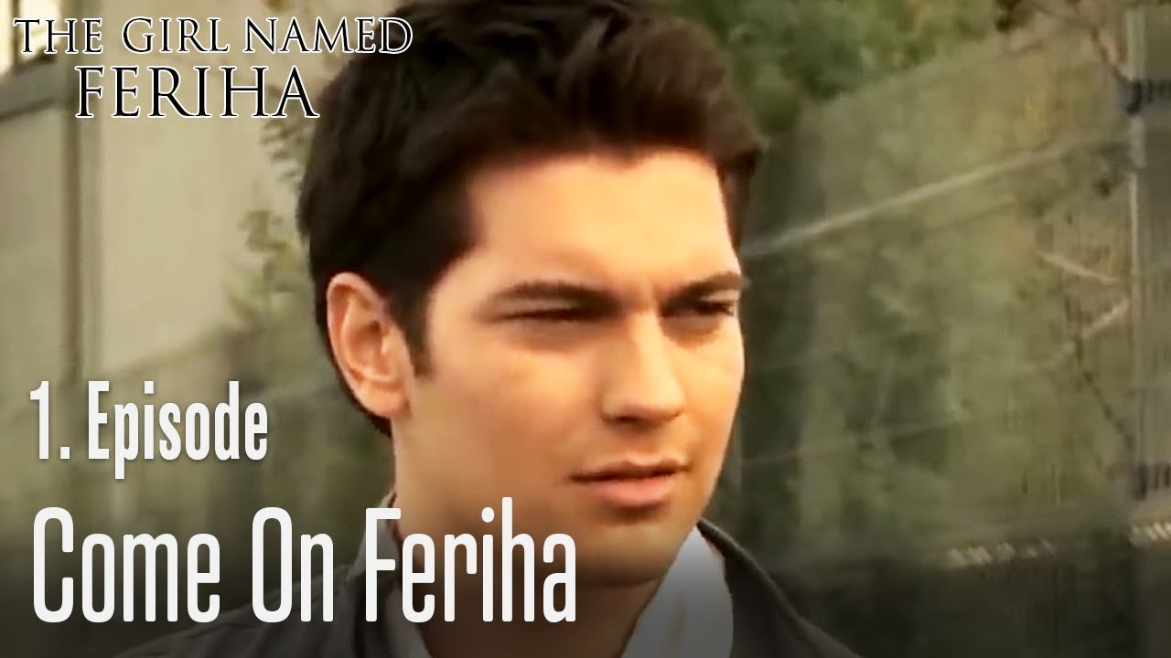 Come on Feriha - The Girl Named Feriha Episode 1 - video Dailymotion