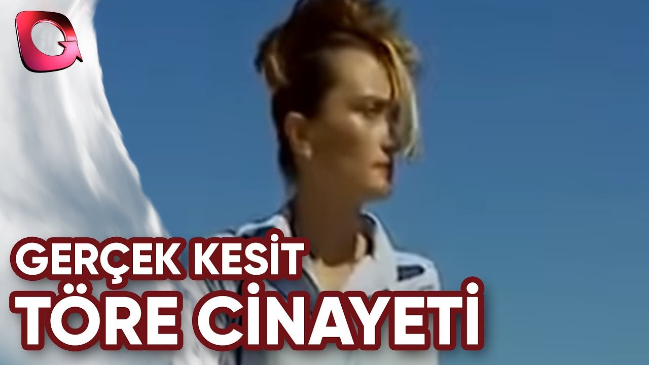 GERÇEK KESİT - TÖRE CİNAYETİ - Dailymotion Video