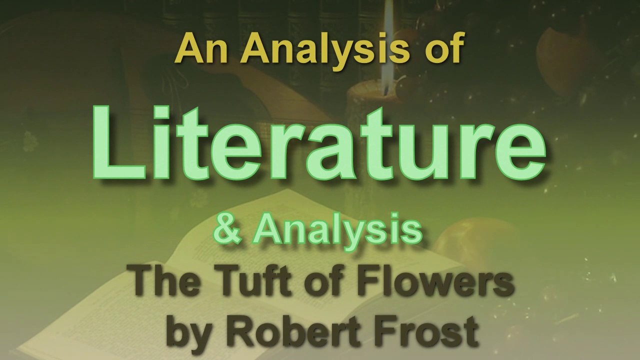 English Literature: Robert Frost - Analysis of The Tuft of Flowers ...