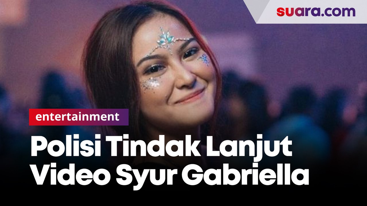 Video Syur Diduga Gabriella Larasati Resmi Dilaporkan, Polisi: Kami Akan Panggil Orang yang Ada ...
