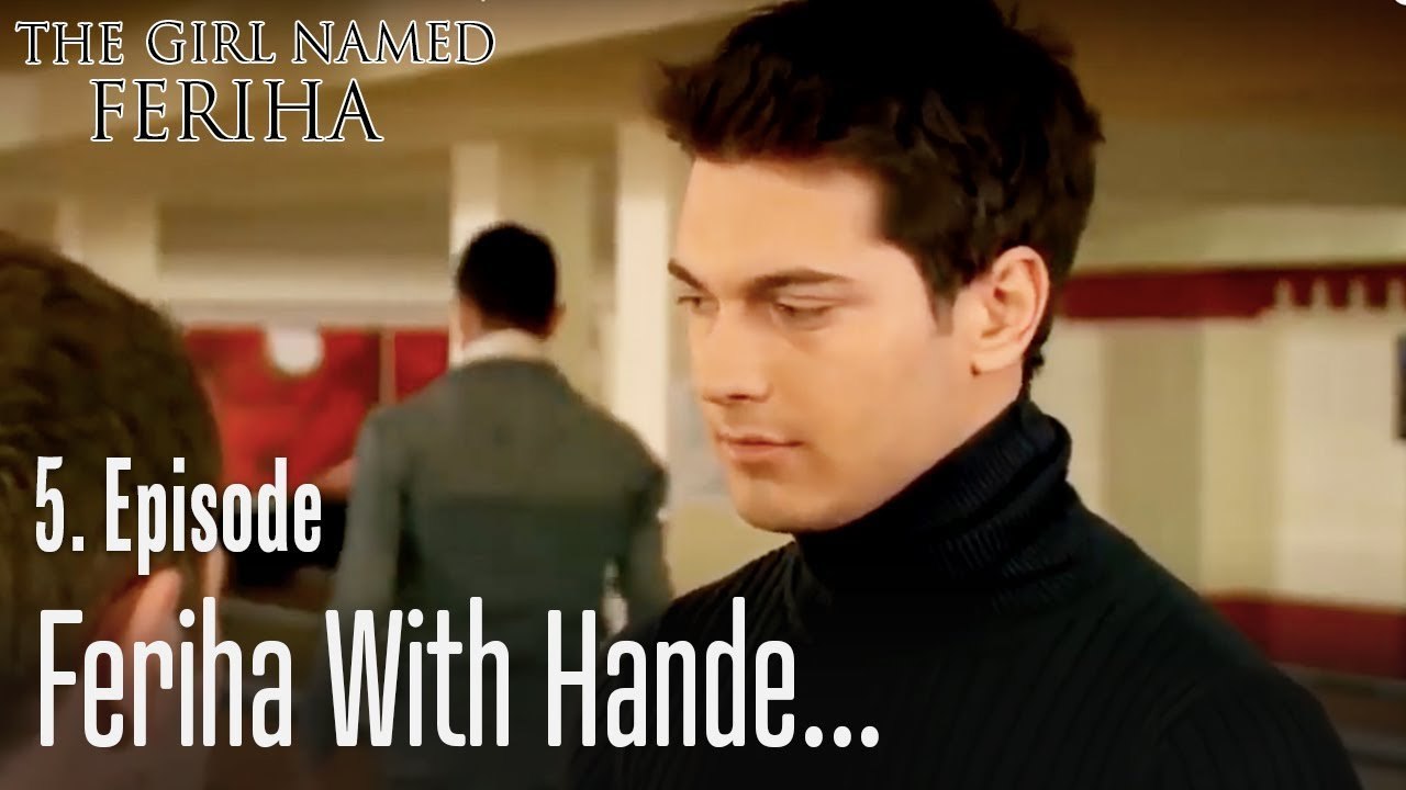 Feriha with Hande - The Girl Named Feriha Episode 5 - video Dailymotion