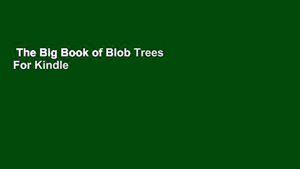 The Big Book of Blob Trees For Kindle - video Dailymotion