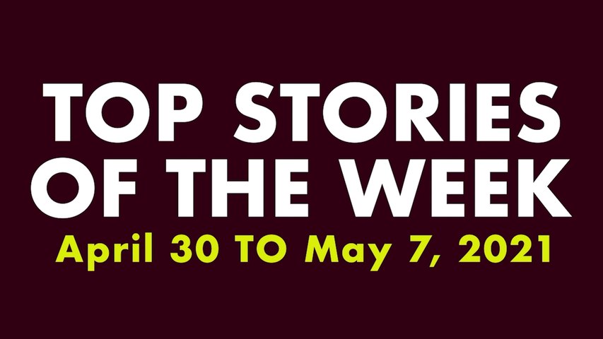 PEP Top Stories of the Week from April 30 to May 7, 2021