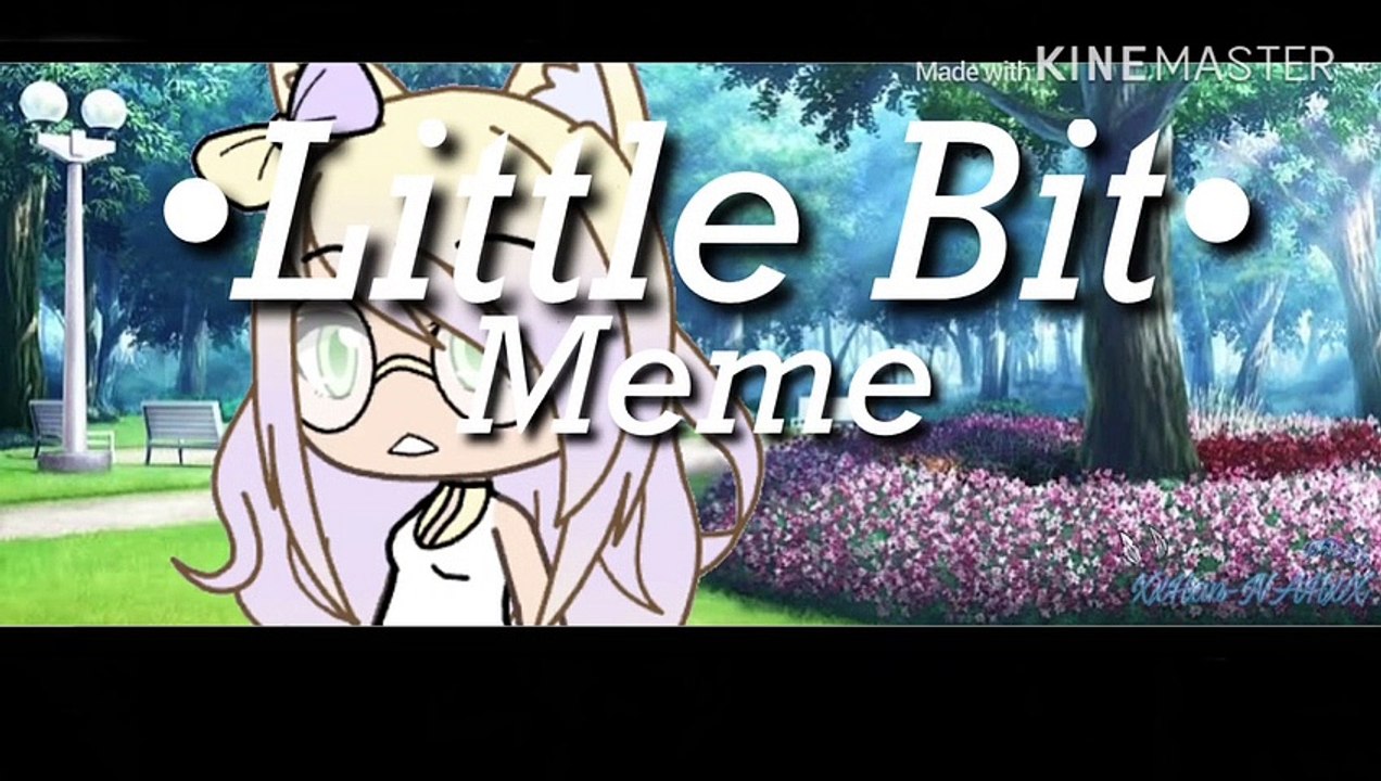 Just A Little Bit_ ~Meme~ - video Dailymotion