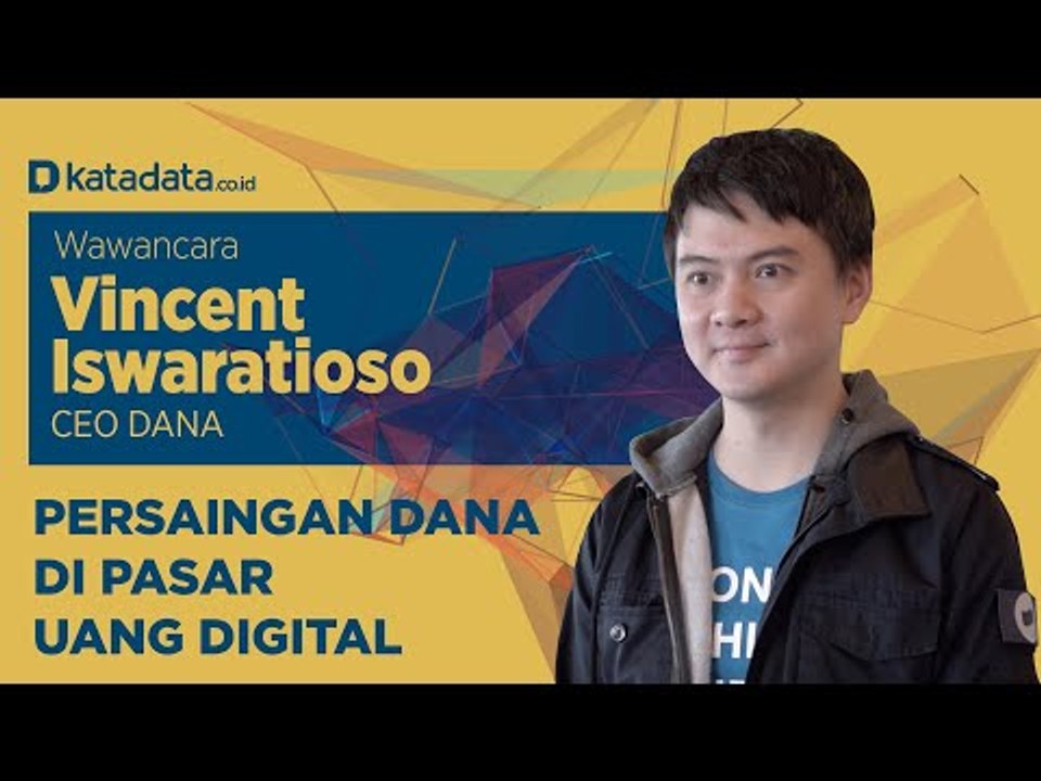 CEO DANA Vincent Iswara Berbicara soal Persaingan di Pasar Uang Digital | Katadata Indonesia ...