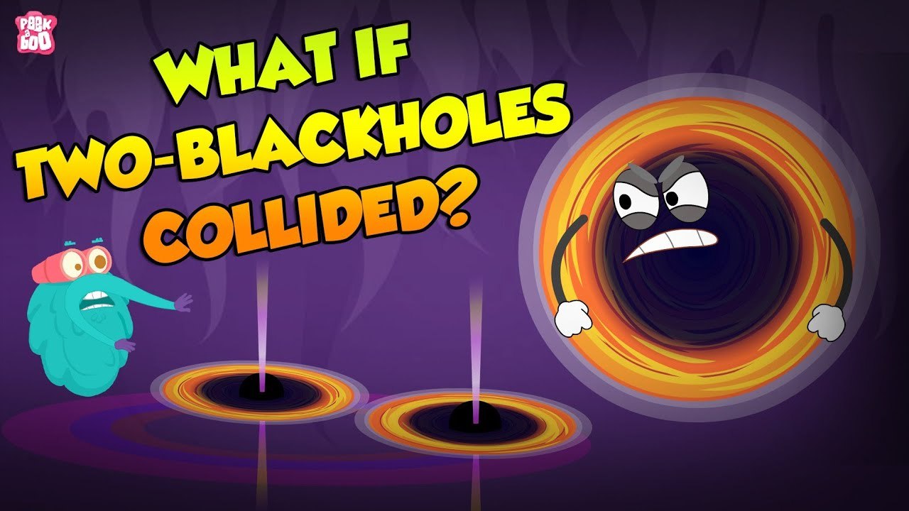 What If Two Black Holes Colide? | Gravitational Force | The Dr Binocs ...