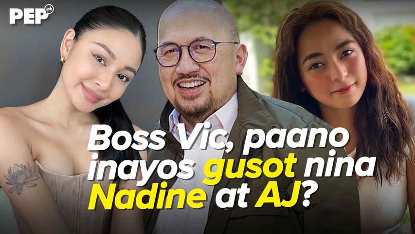BOSS VIC sa kaso ni NADINE Lustre, isyung AJ Raval-Aljur Abrenica