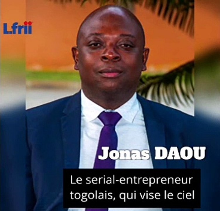 Jonas DAOU, le serial-entrepreneur togolais qui vise le ciel - Vidéo ...