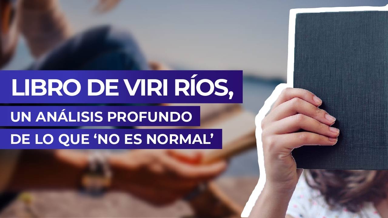 Libro de Viri Ríos, un análisis profundo de lo que ‘no es normal ...