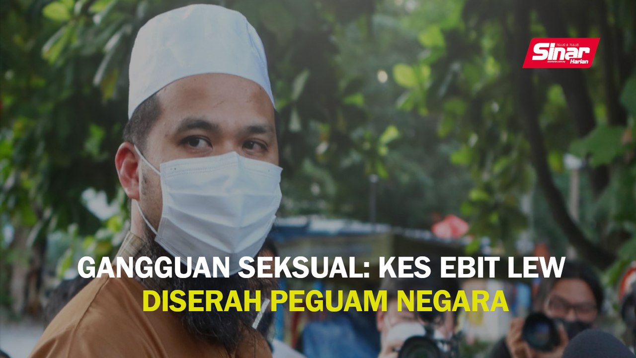 Gangguan seksual: Kes Ebit Lew diserah Pejabat Peguam Negara - Video ...