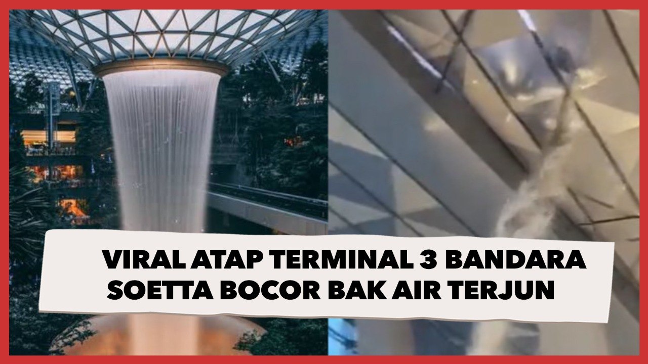 Viral Atap Terminal 3 Bandara Soetta Bocor Bak Air Terjun - Video ...