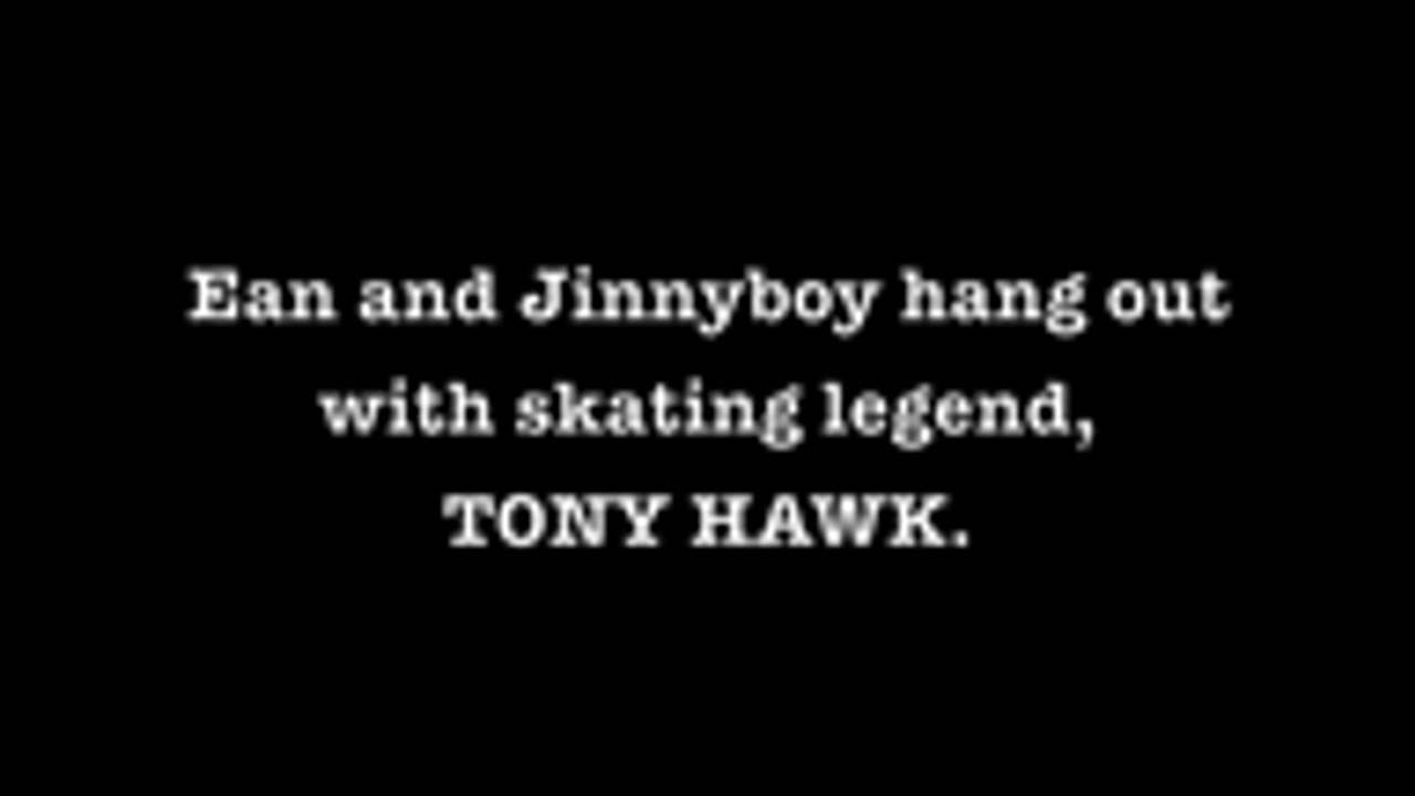 Ean and Jinnyboy hang out with Tony Hawk - video Dailymotion
