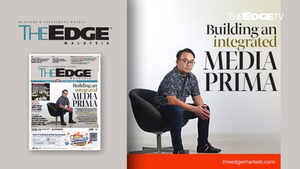 EDGE WEEKLY: Building an integrated Media Prima