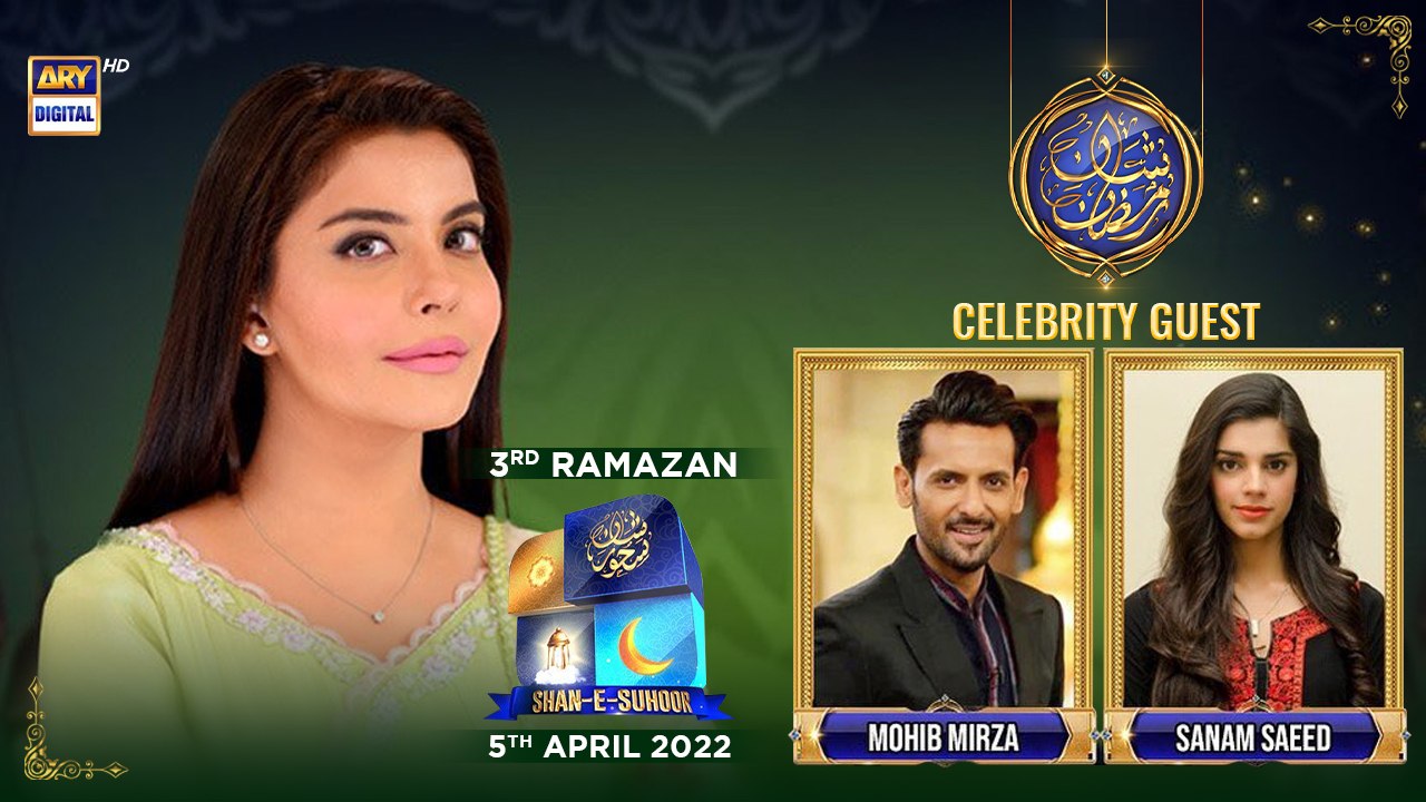 GMP | Shan-e-Suhoor - Sanam Saeed & Mohib Mirza - 5th April 2022 - ARY ...