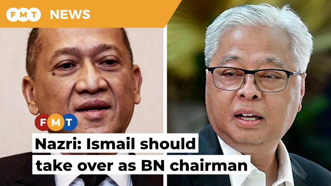 It’s only fair and right that Ismail take over as BN chairman, says ...
