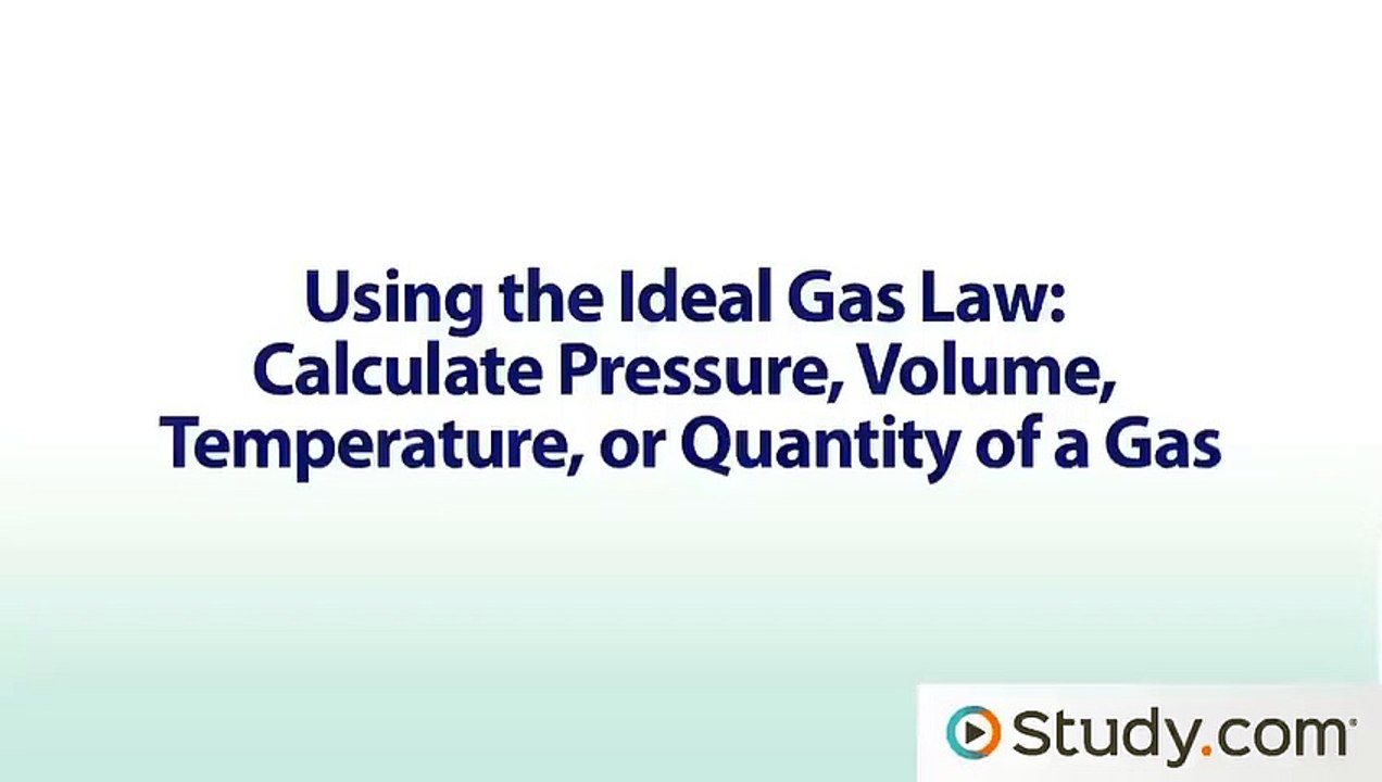 Using the Ideal Gas Law- Calculate Pressure, Volume, Temperature, or ...
