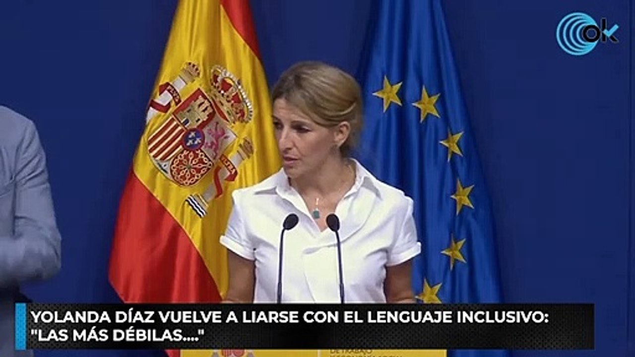 Yolanda Díaz vuelve a liarse con el lenguaje inclusivo Las más débilas ...