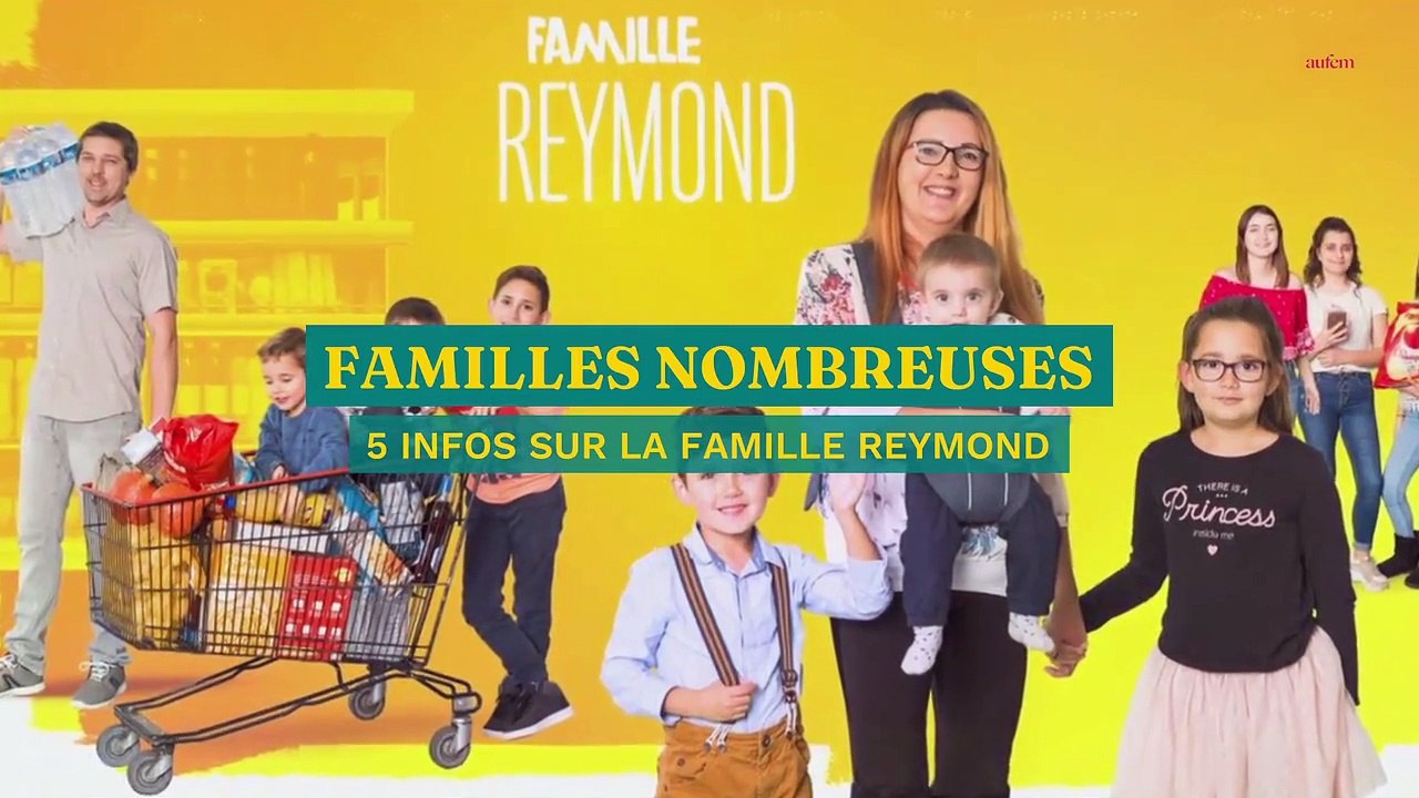 Familles Nombreuses : 5 infos sur la famille Reymond - Vidéo Dailymotion