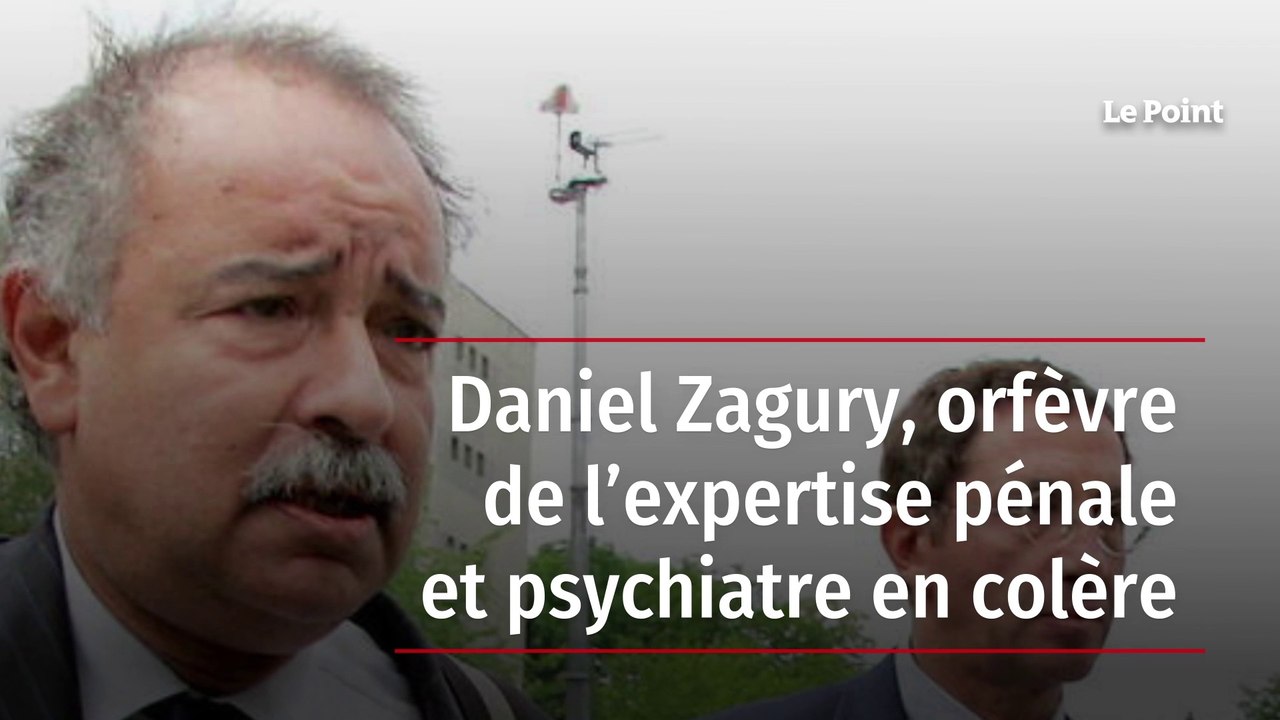 Daniel Zagury, orfèvre de l’expertise pénale et psychiatre en colère ...