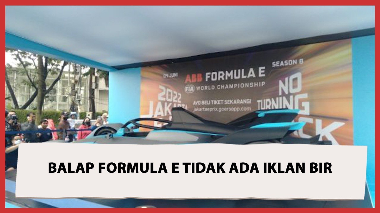 Panitia Pastikan Tidak Ada Iklan Bir Ditampilkan di Ajang Formula E ...