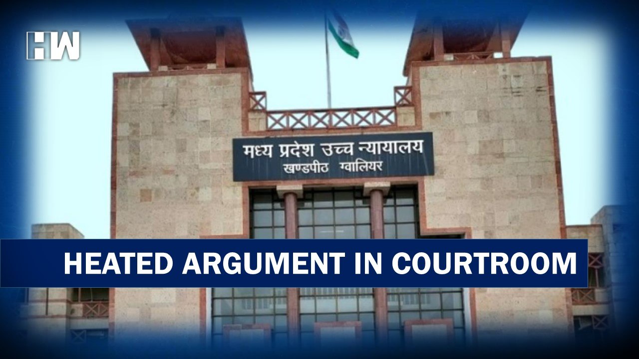 MP High court: Heated argument in courtroom | Madhya Pradesh Courtroom ...