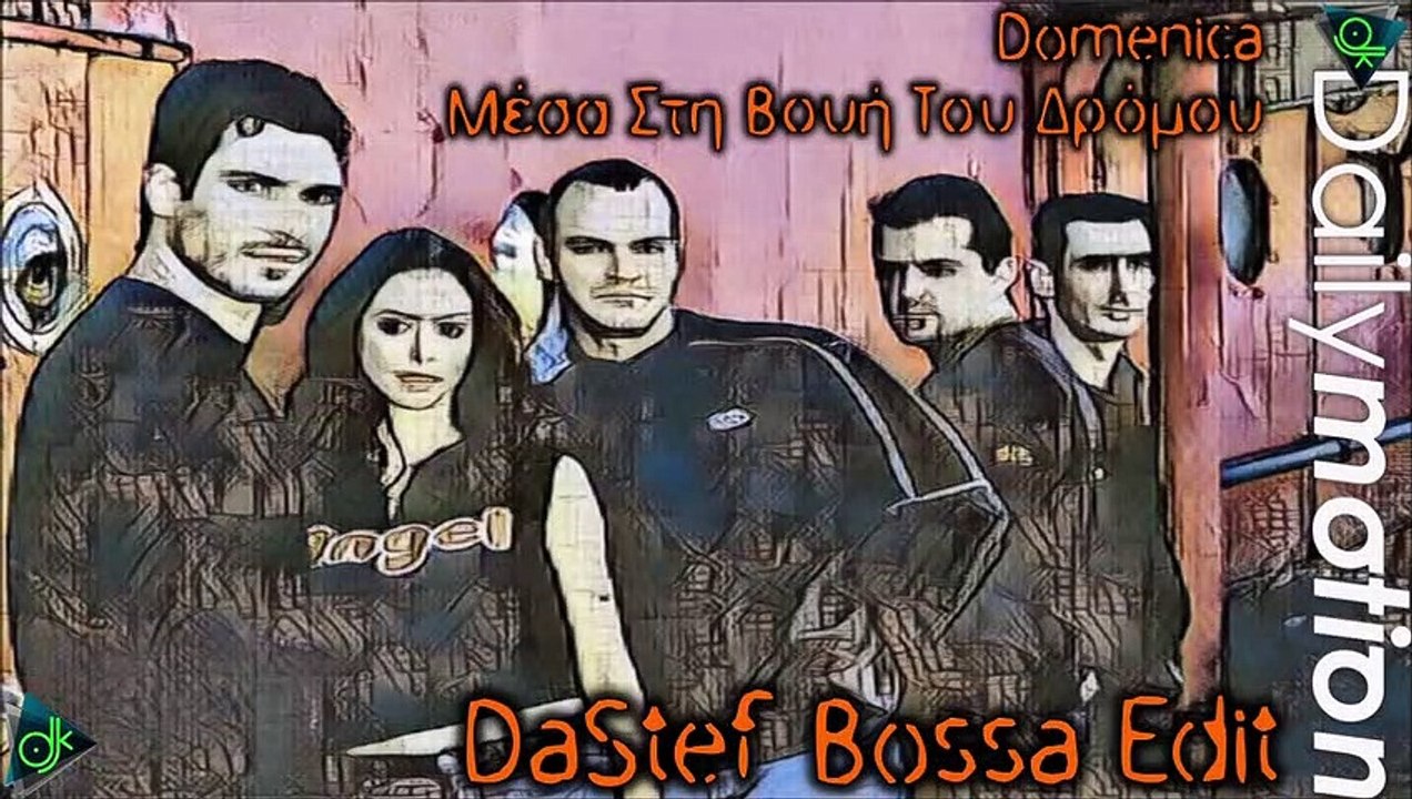 Domenica - Μέσα Στη Βουή Του Δρόμου (DaStef Bossa Edit) - video Dailymotion