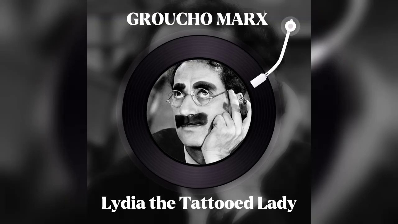 Groucho Marx: Lydia the Tattooed Lady (Vintage Music) - video Dailymotion