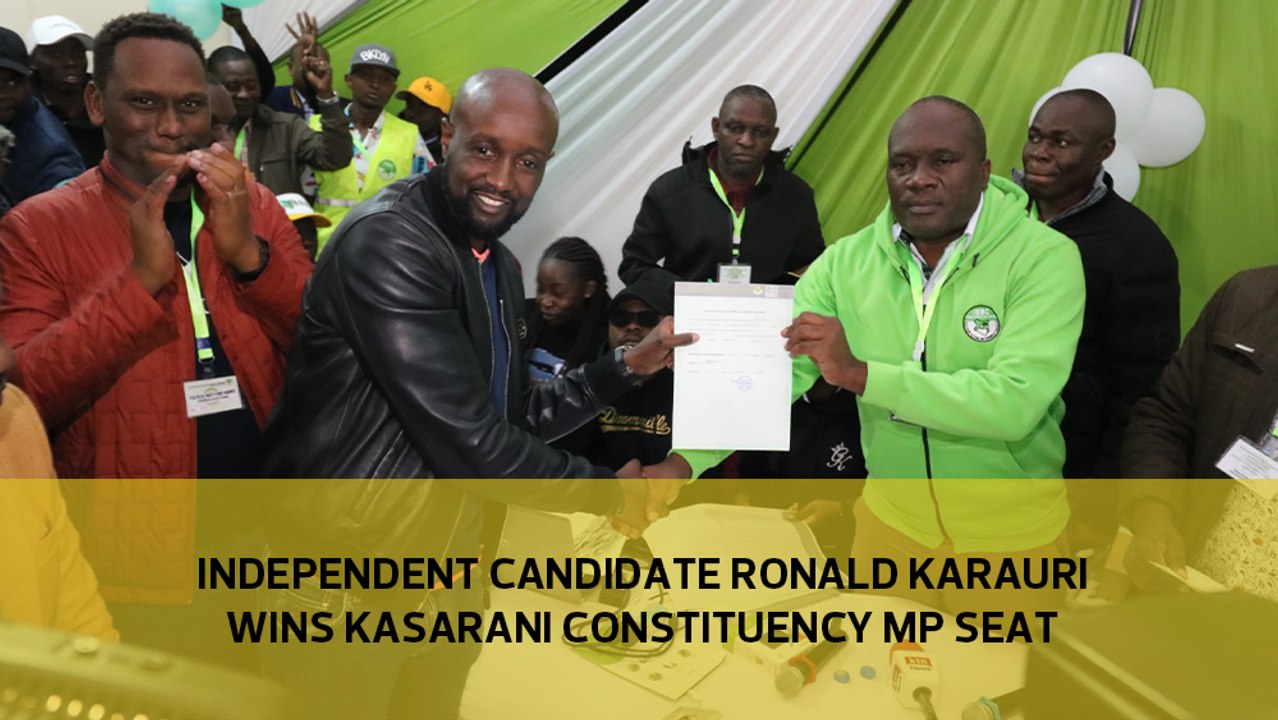 Independent Candidate Ronald Karauri wins Kasarani constituency MP seat ...