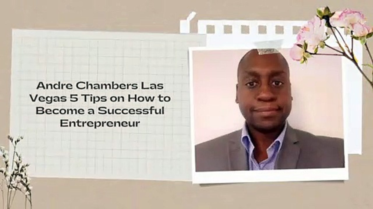 Andre Chambers Las Vegas 5 Tips on How to Become a Successful ...