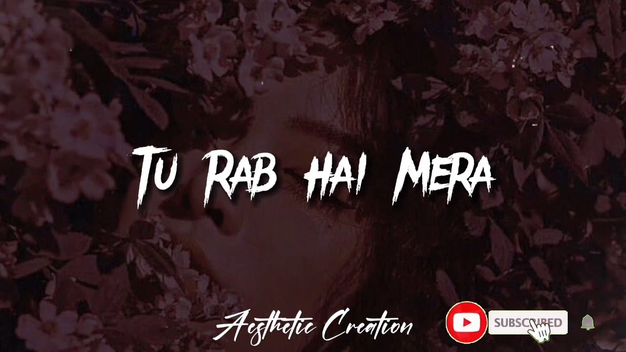 Tu Rab Hai Mera - slow and reverb song - Aesthetic creation - video ...