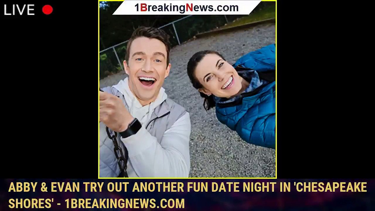 Abby & Evan Try Out Another Fun Date Night in 'Chesapeake Shores' - 1breakingnews.com - video ...
