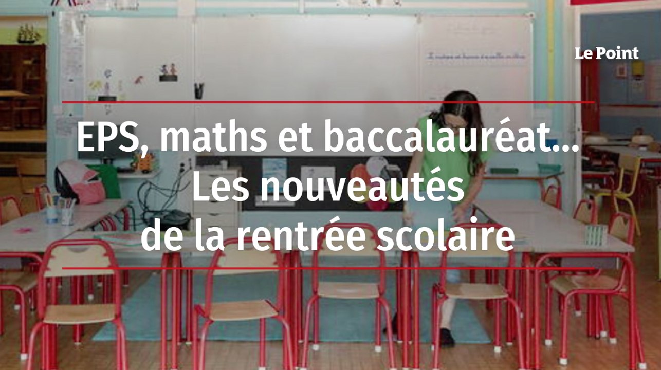 EPS, maths et baccalauréat… Les nouveautés de la rentrée scolaire ...