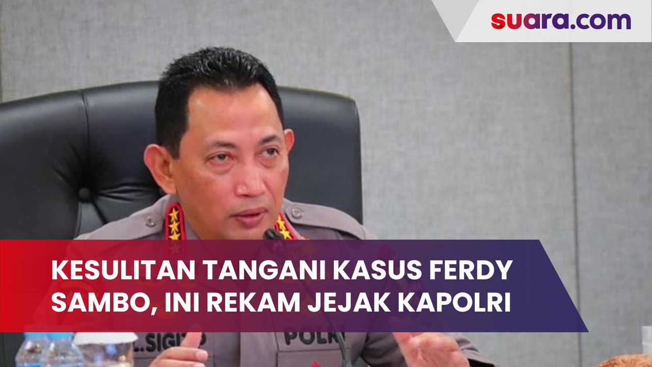Akui Kesulitan Tangani Kasus Ferdy Sambo, Ini Rekam Jejak Kapolri Jenderal Listyo Sigit Prabowo ...
