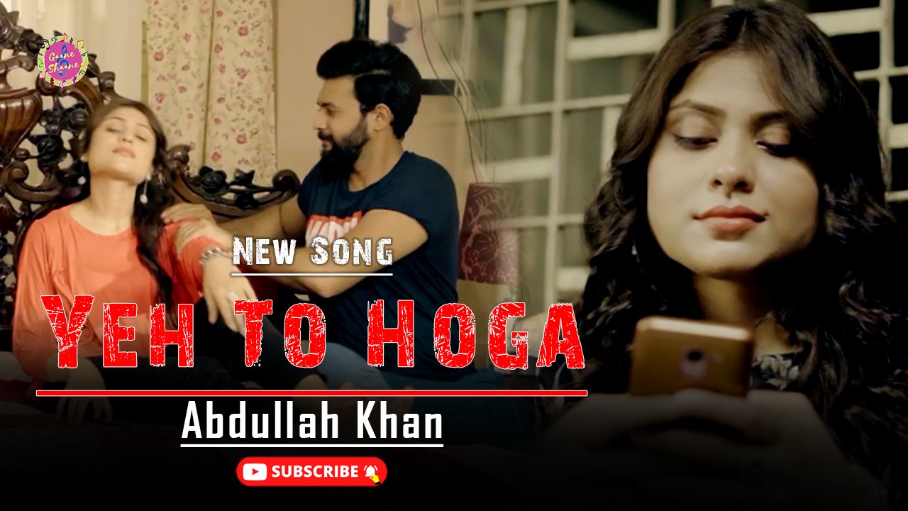 Yeh To Hoga | Abdullah Khan | Marhaba Shaikh | Full Music Video | Gaane ...