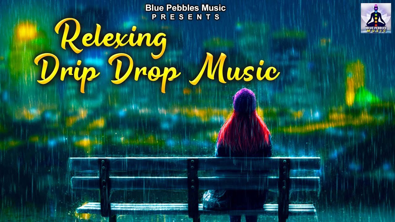 1 Hour Relaxing Drip Drop music, Relaxing Music, Brain Calming Music ...