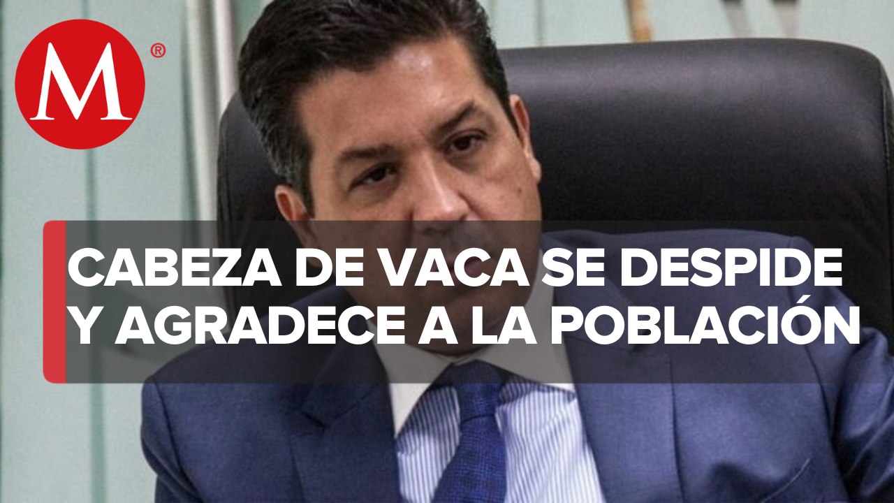 Cabeza de Vaca da mensaje de despedida y niega persecución contra ...
