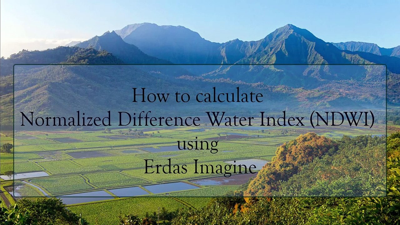 How to Calculate Normalized Difference Water Index (NDWI) using Erdas ...