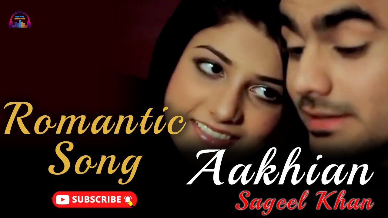 Aakhian | Sageel Khan | Romantic | Love Song | Gaane Shaane - video ...