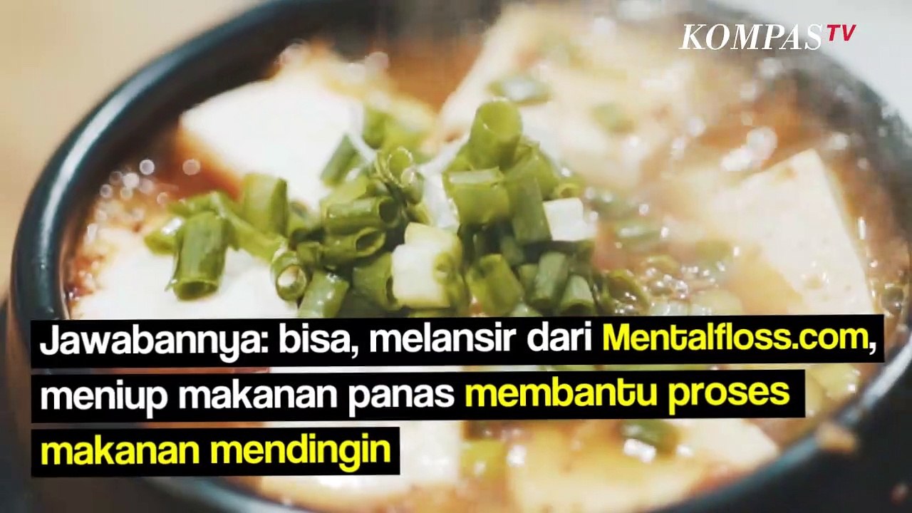 Apakah Meniup Makanan Panas Benar-Benar Bisa Mendinginkan? - Video ...