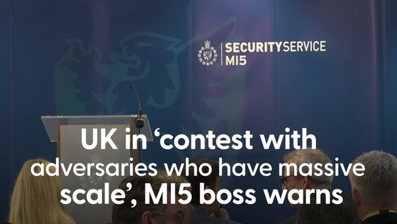 MI5 boss: UK in ‘contest with adversaries who have massive scale ...