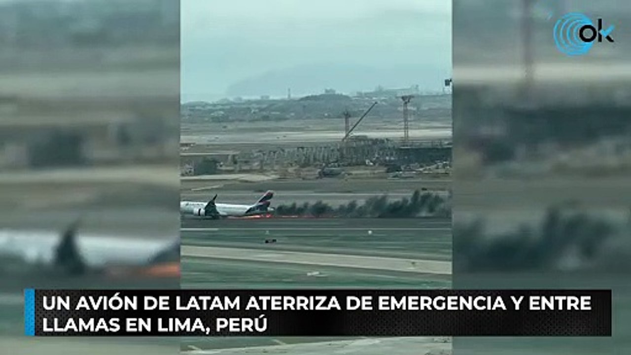 Un avión de Latam aterriza de emergencia y entre llamas en Lima, Perú ...