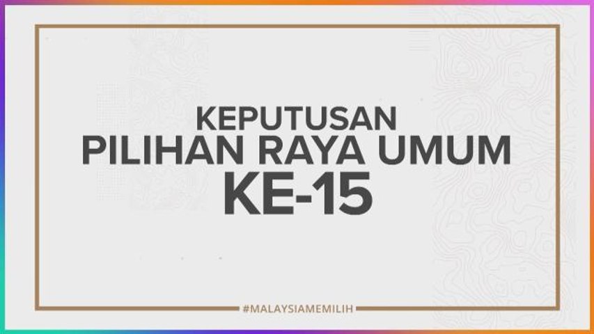 [INFOGRAFIK] Keputusan Pilihan Raya Umum ke-15 | Astro Awani