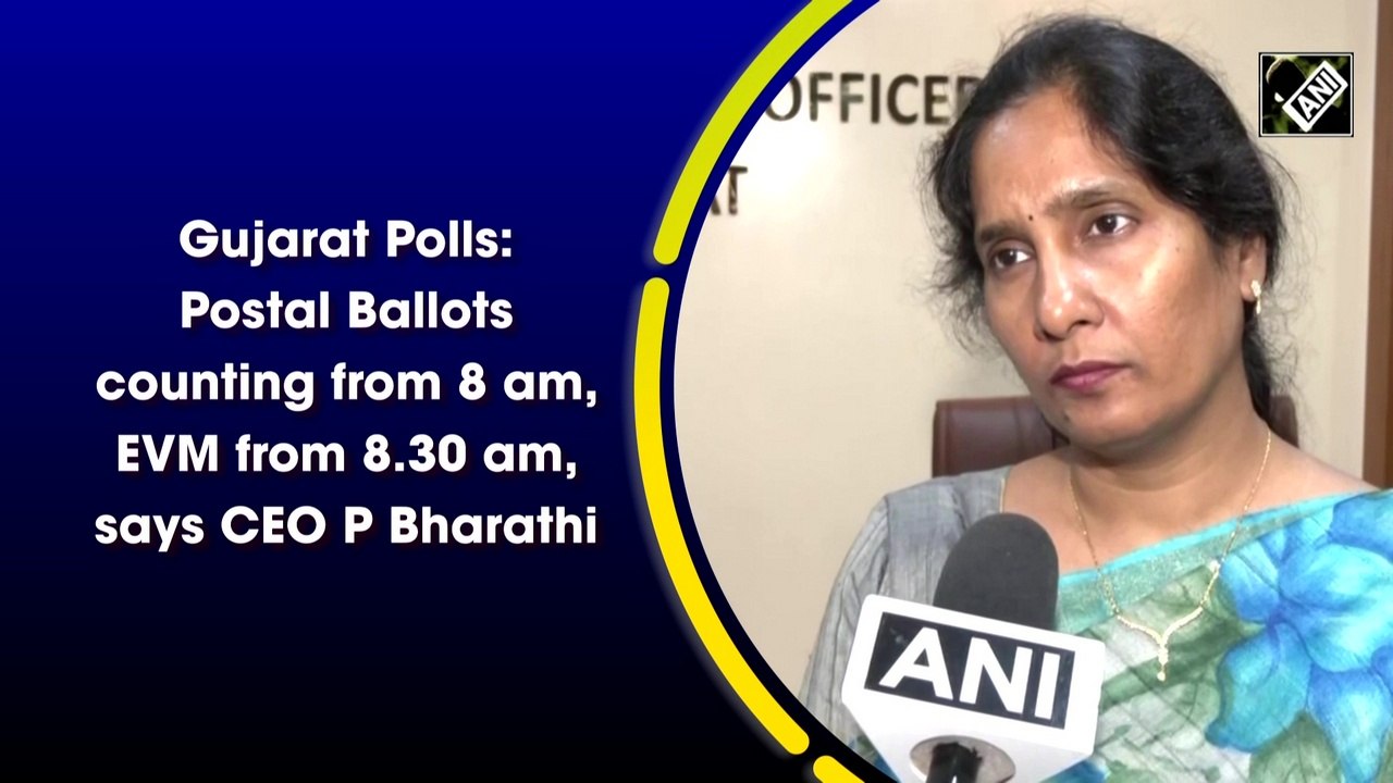 Gujarat Polls: Postal Ballots counting from 8 am, EVM from 8.30 am, says CEO P Bharathi - video ...