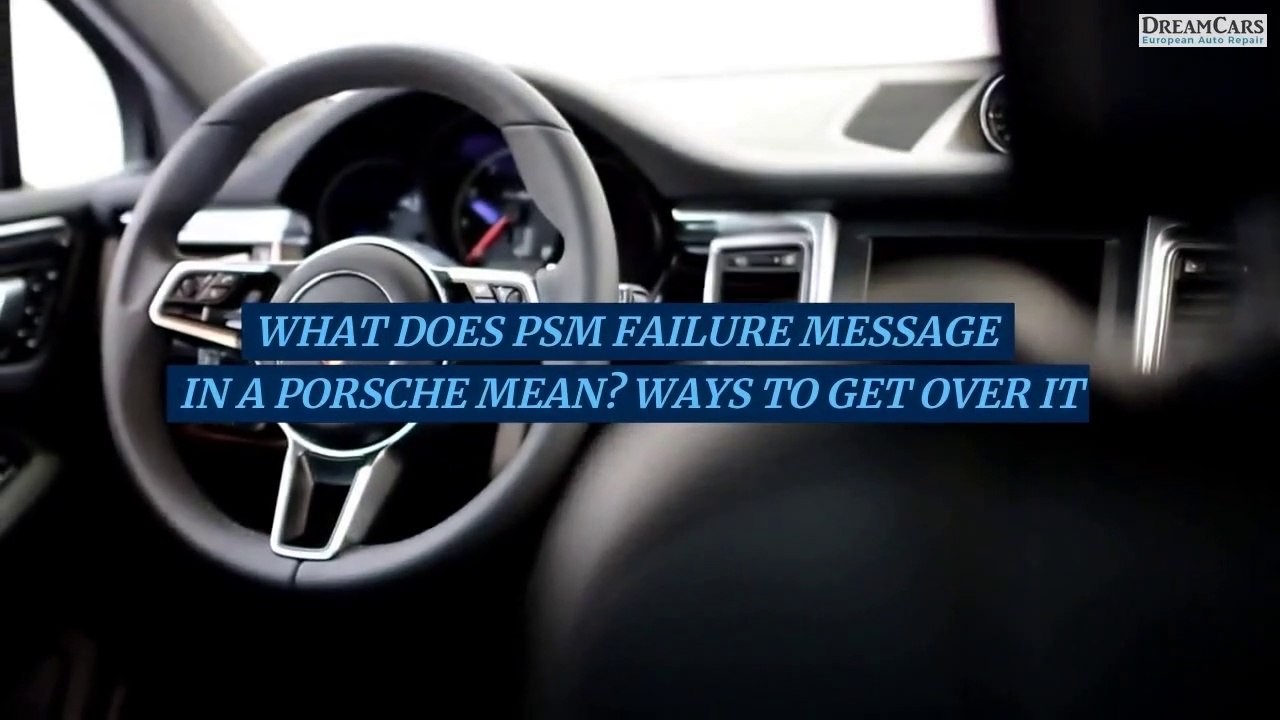 What Does PSM Failure Message In A Porsche Mean? Ways to Get Over it - video Dailymotion