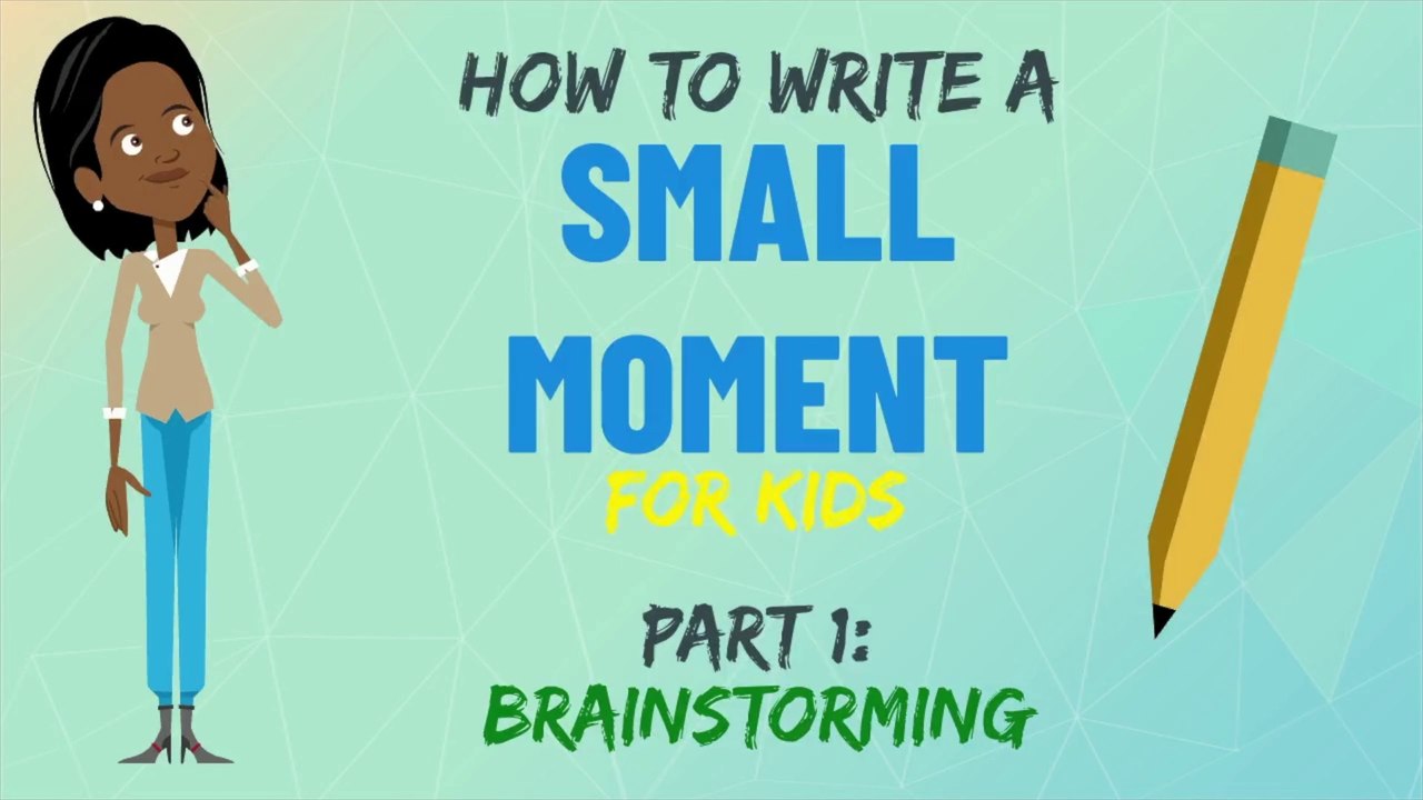 Brainstorming A Small Moment Story Topic | Small Moment Writing | Part ...