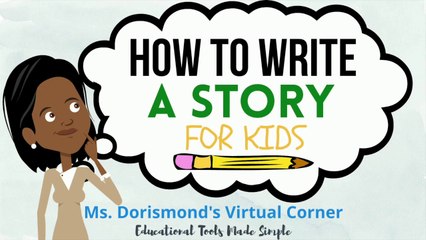 How To Write a Story for Kids by Ms. Dorismond's Virtual Corner ...