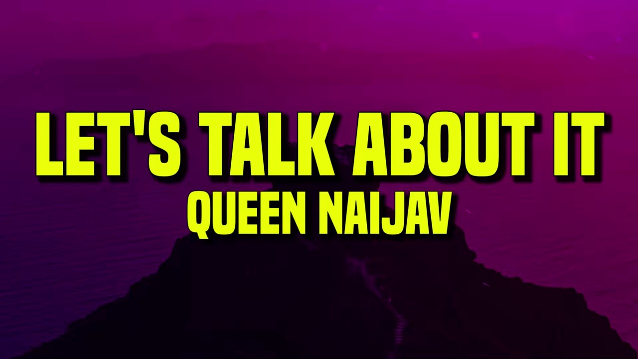 Queen Naija Lets Talk About It Lyrics Video Dailymotion