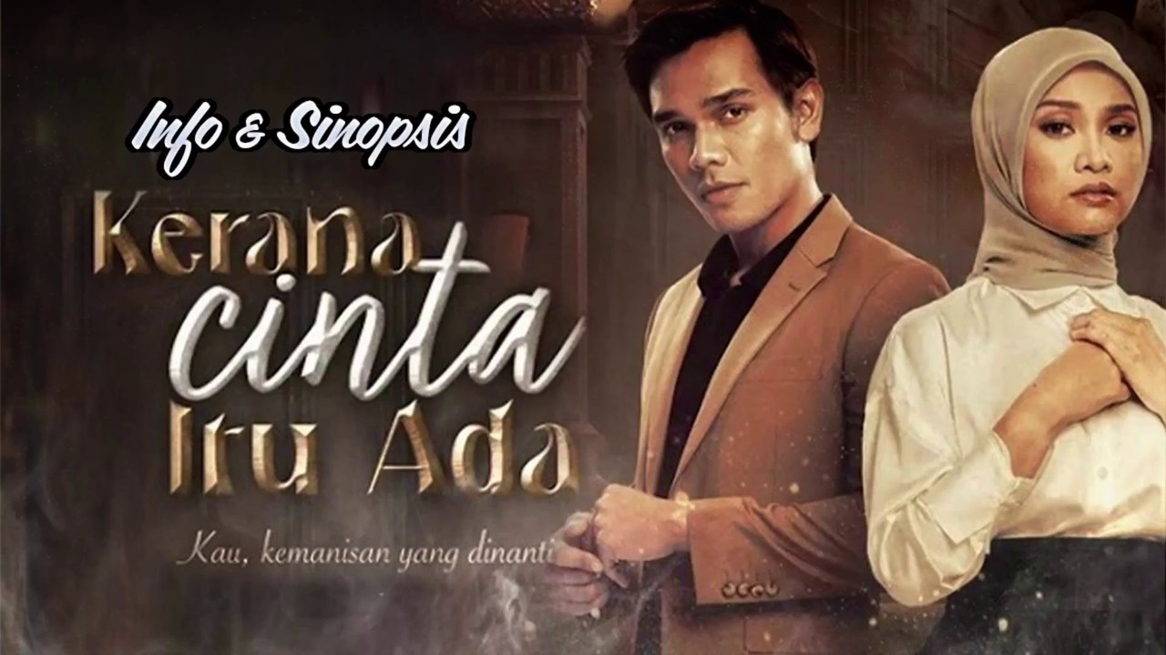 Info & Sinopsis - Drama Kerana Cinta Itu Ada - Video Dailymotion