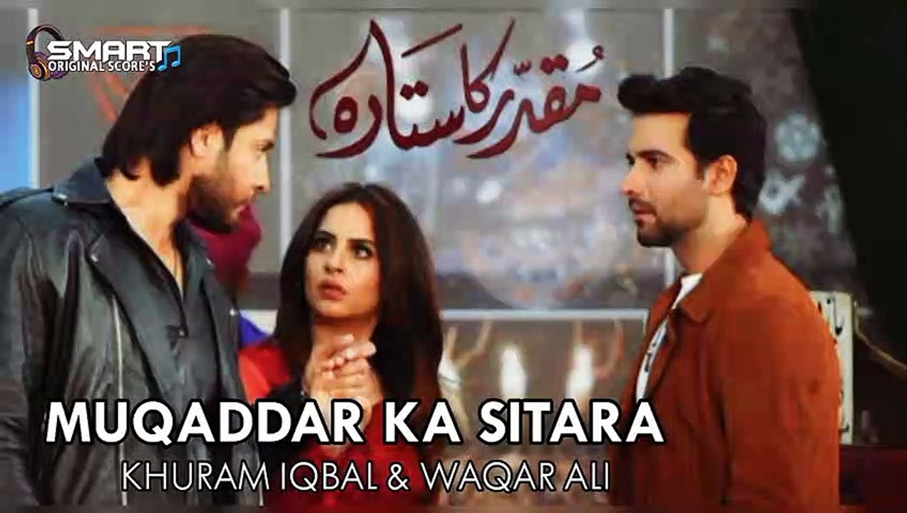 Muqaddar Ka Sitara | OST | [Official Song ] | Khuram Iqbal & Waqar Ali ...