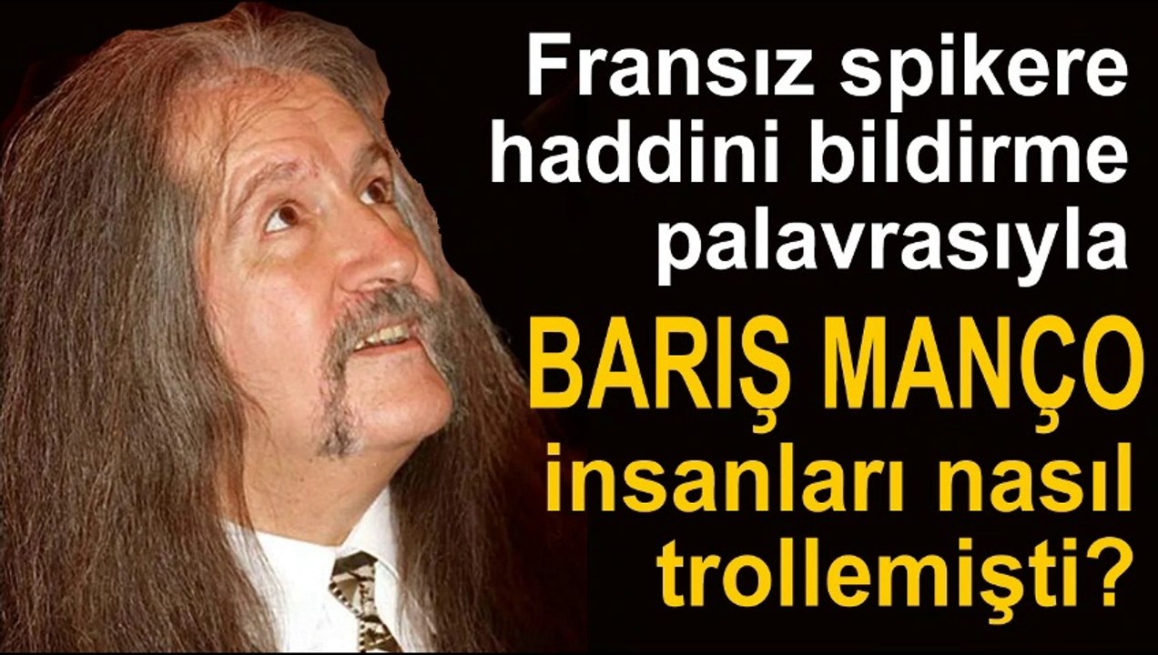 Fransız spikere haddini bildirme palavrasıyla Barış Manço insanları ...